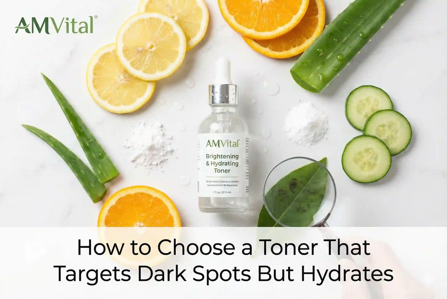 How to Choose a Toner That Targets Dark Spots But Hydrates – AMVital